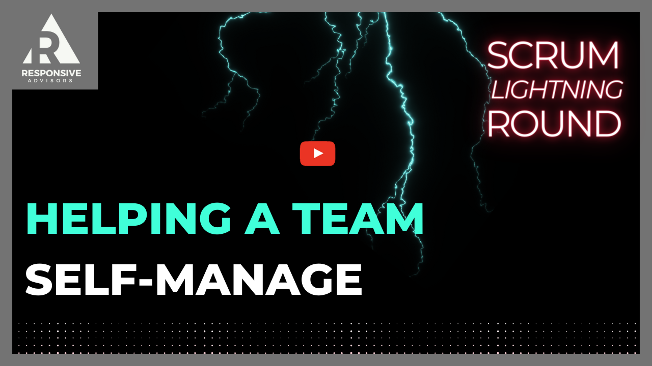 How Do you Work with a Scrum Team that isn’t Self-Managing Well Yet? | Scrum.org